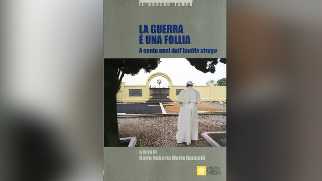 “La guerra è una follia – A cento anni dall’inutile strage”, Mons ...